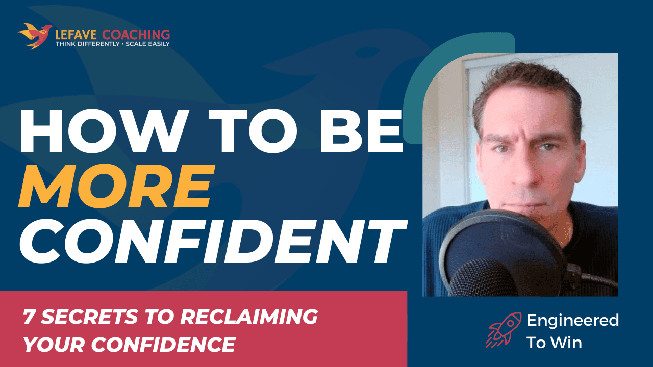 7 Secrets to Reclaiming Confidence that Successful People Know - LeFave ...