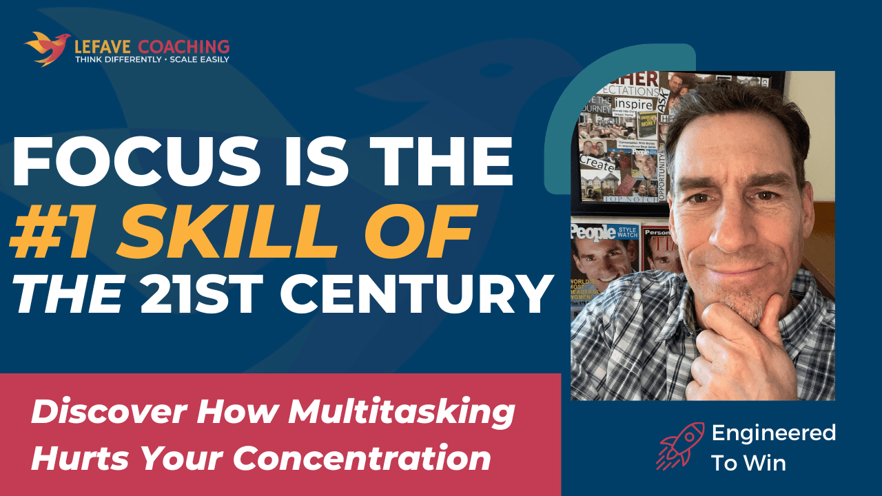 How Multitasking Hurts Your Concentration - LeFave Coaching